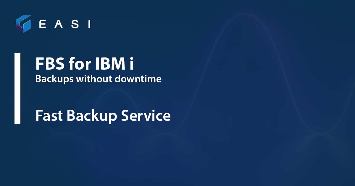What is Fast Backup Service for IBM i | EASI